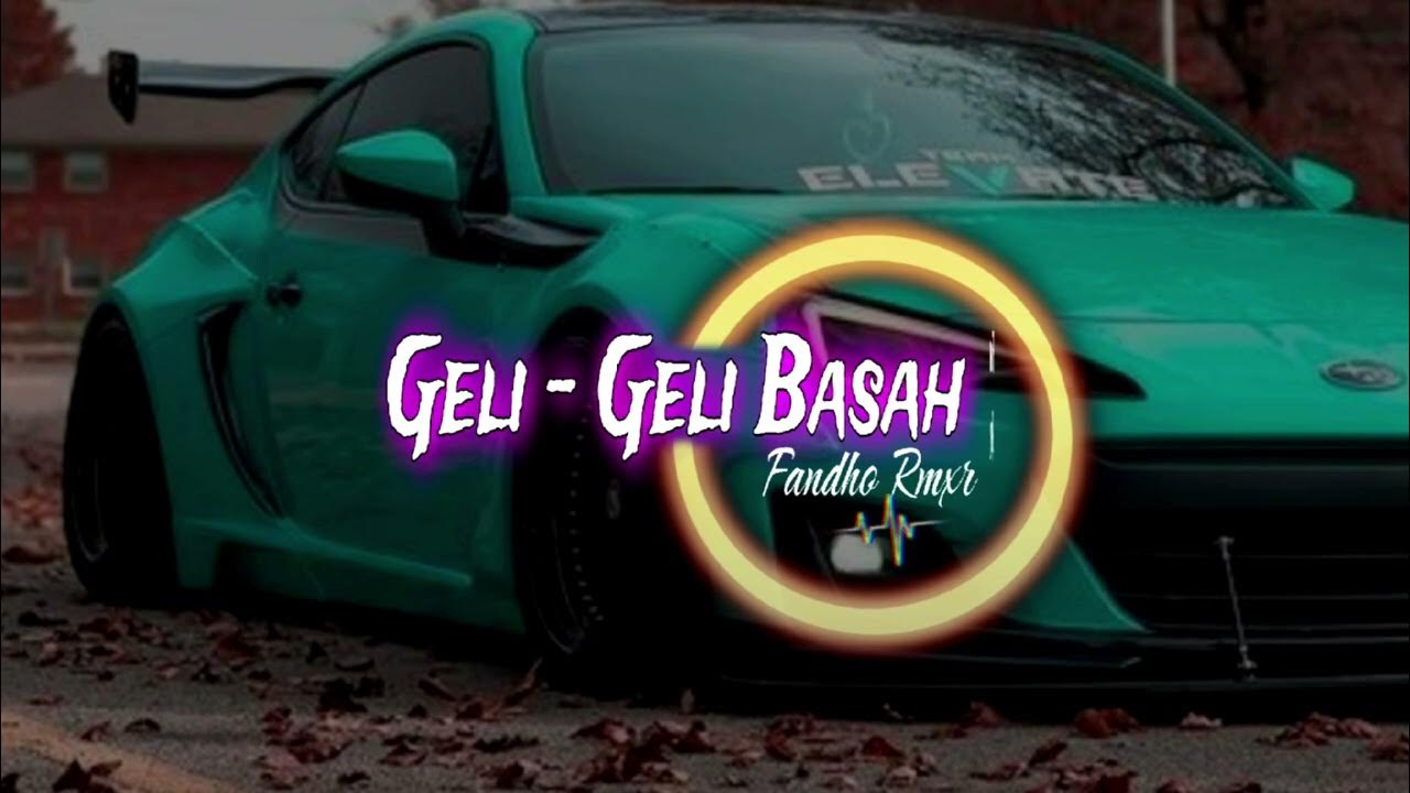 Geli - Geli Basah - Fandho Remix || Terbaru 2023 - YouTube