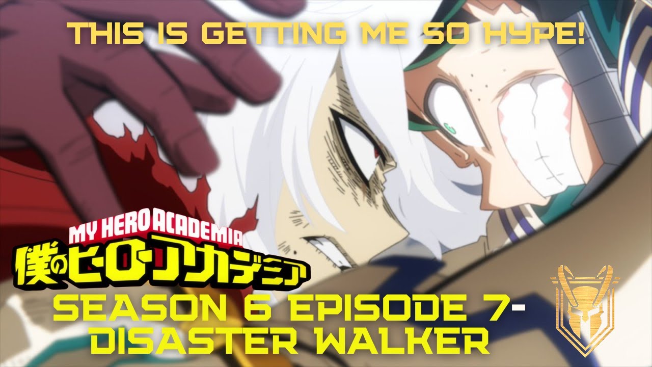 My Hero Academia Season 6 Episode 7-Disaster Walker- Why is this Anime ...