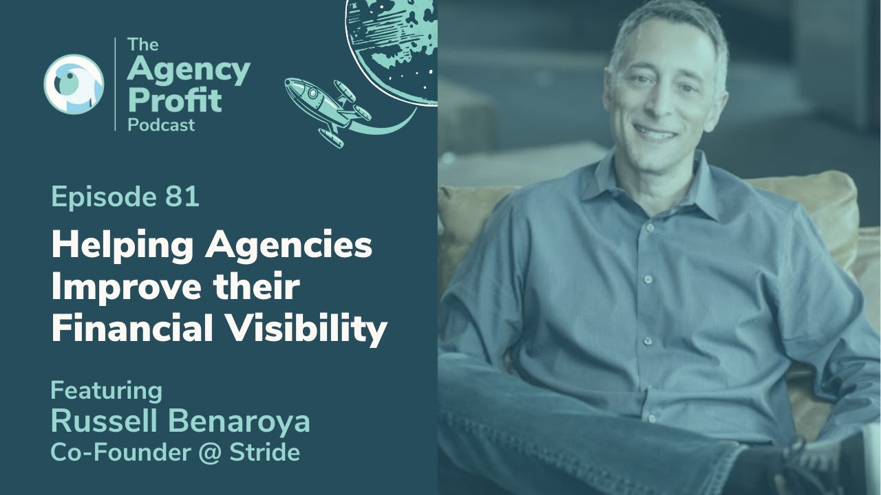 Helping Agencies Improve their Financial Visibility w/ Russell Benaroya ...