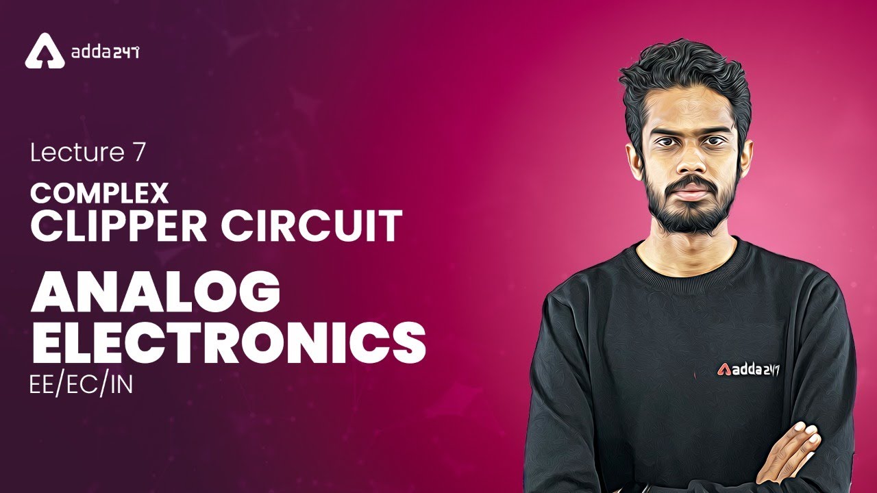 Lec 7 | complex Clipper circuit | Analog electronics | (EE/EC/IN ...