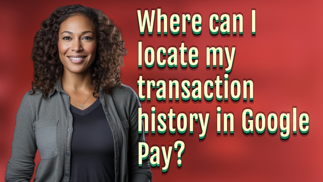 Where can I locate my transaction history in Google Pay? - YouTube