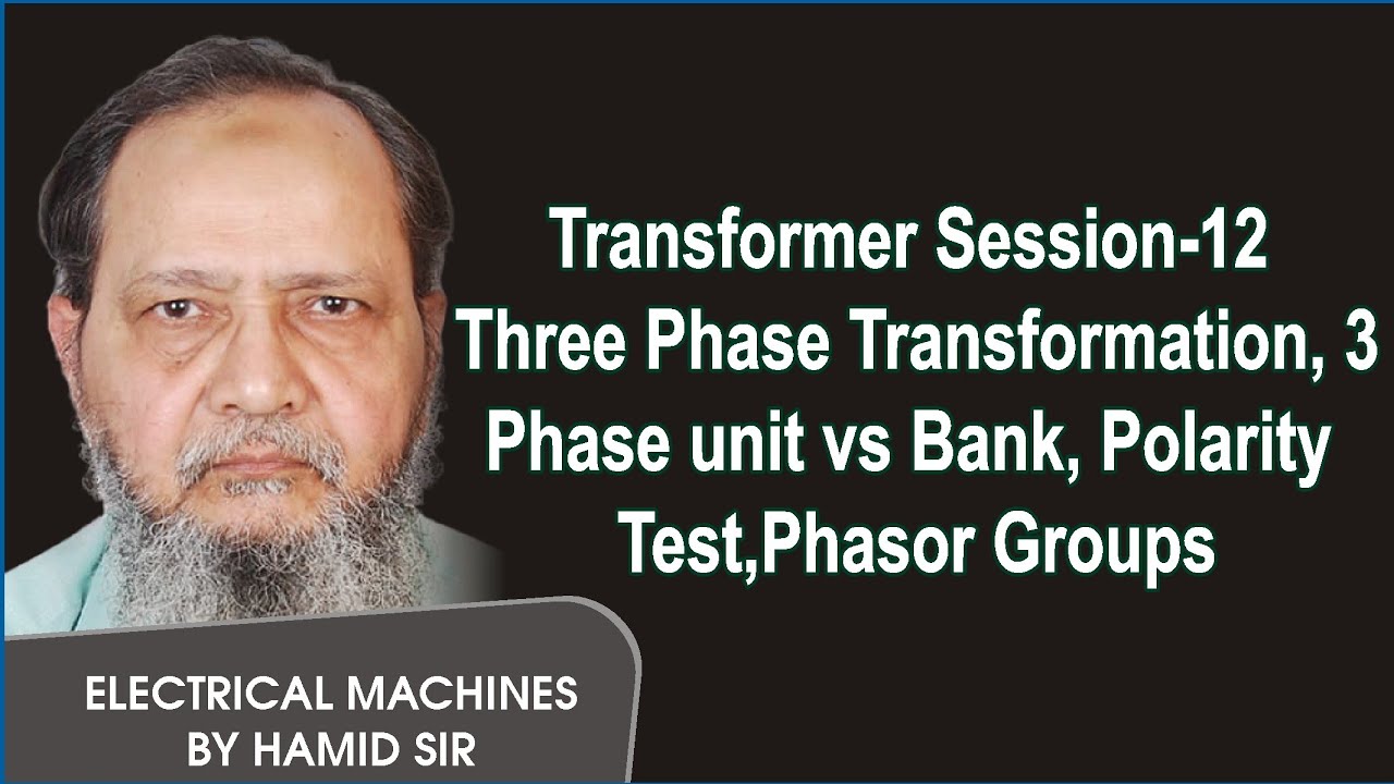 Transformer Session-12 Three Phase Transformation, 3 Phase unit vs Bank ...