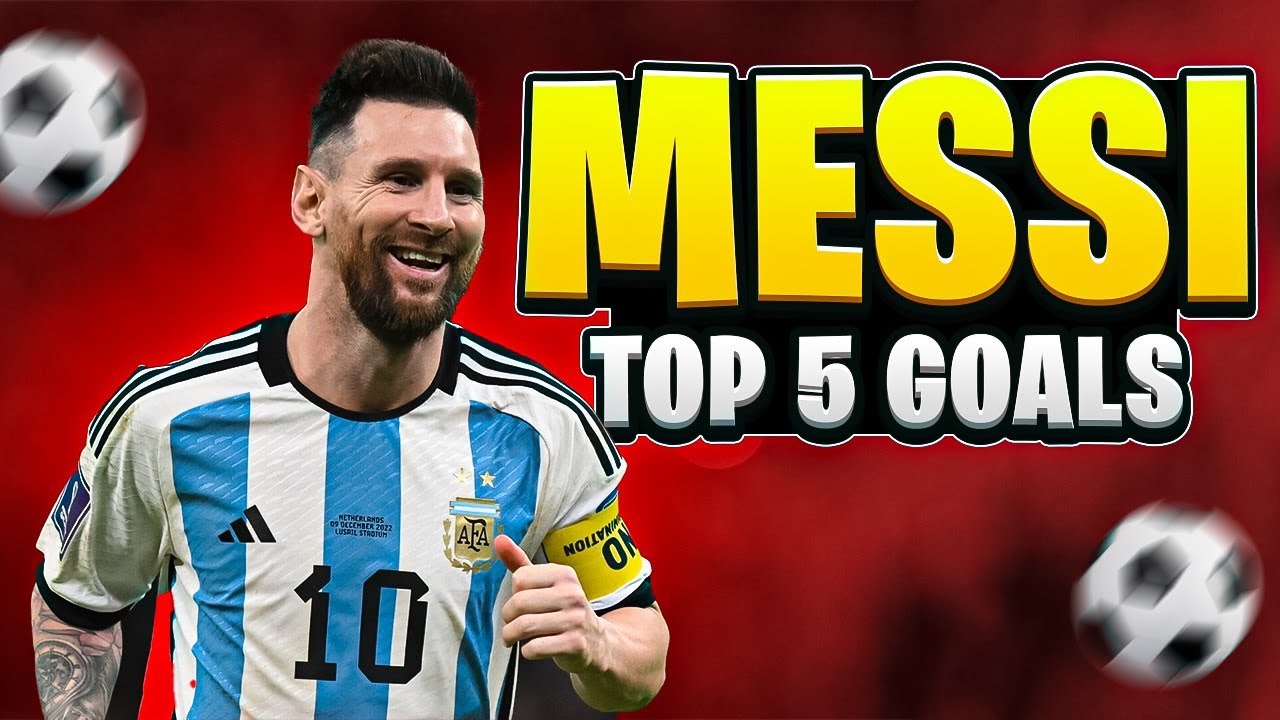 Lionel Messi’s Top 5 Goals You’ll Never Forget - YouTube
