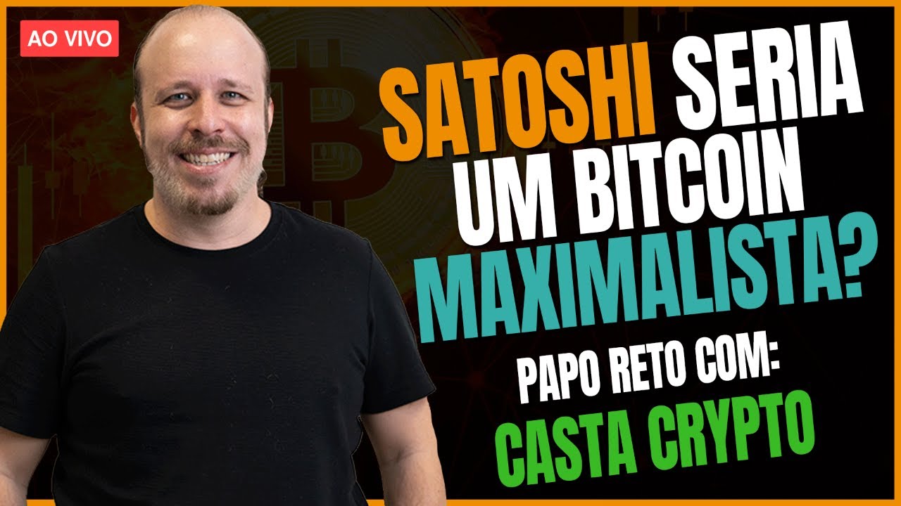 Satoshi Nakamoto seria um Bitcoin maximalista? - Papo Reto | Casta Crypto - YouTube