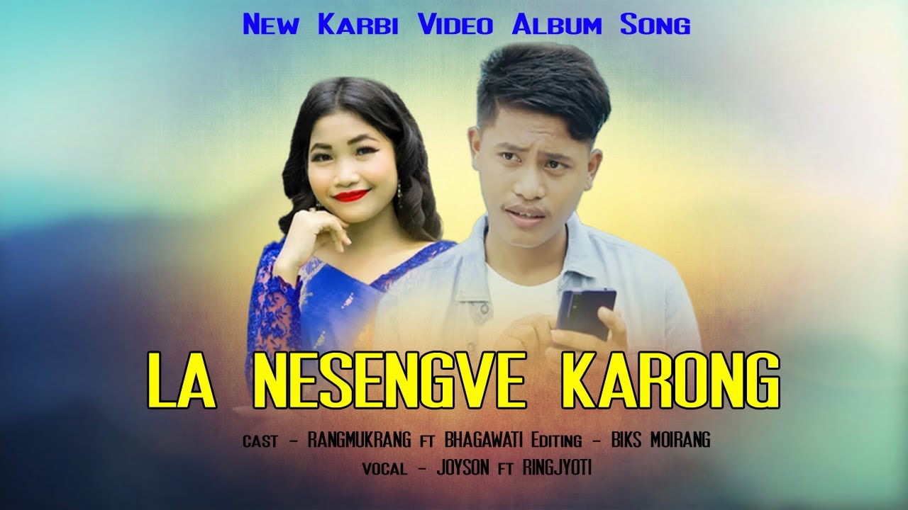La Nesengve Karong | Rangmukrang | Bhagawati | New Karbi Video Album ...