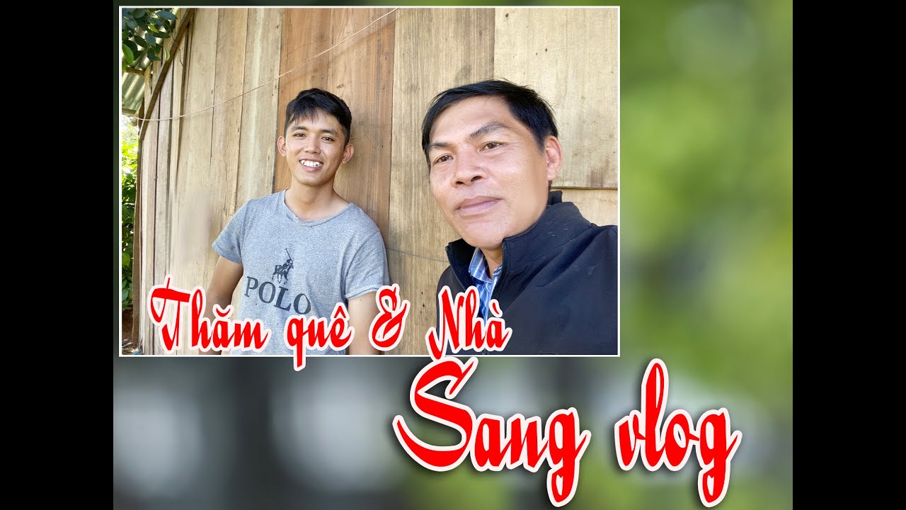 Sang vlog house | THĂM NHÀ & QUÊ @SangVlog9| may được găp @SangVlog9 ...
