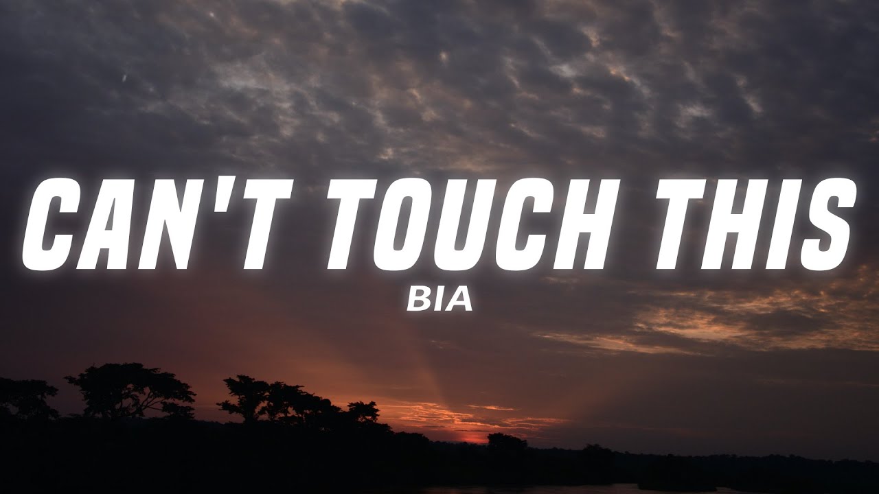 BIA - CAN'T TOUCH THIS (Lyrics) - YouTube