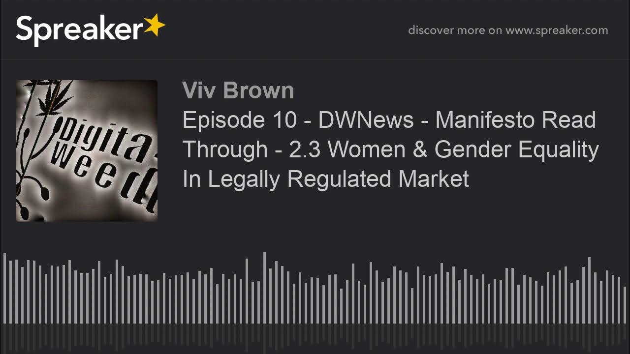 Episode 10 - DWNews - Manifesto Read Through - 2.3 Women & Gender Equality In Legally Regulated ...