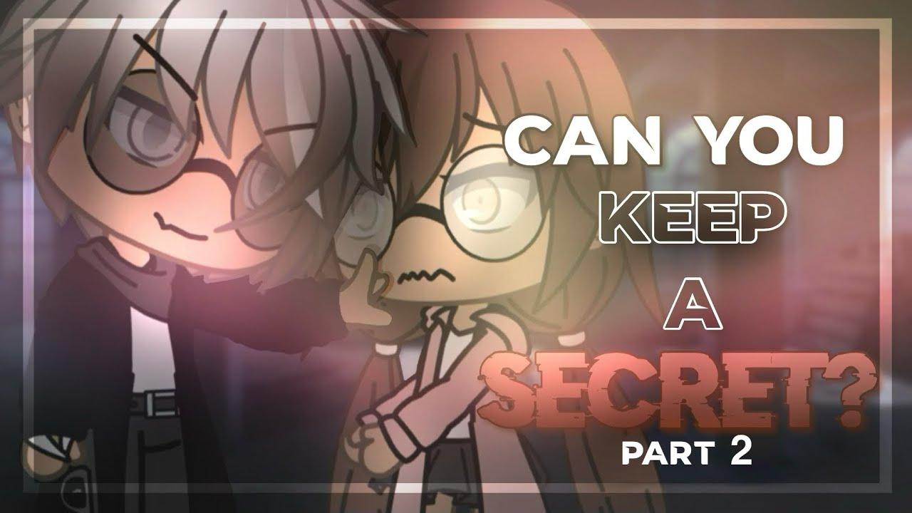 Can You Keep A Secret? | Gacha Life Mini Movie | GLMM | Part 2 - YouTube