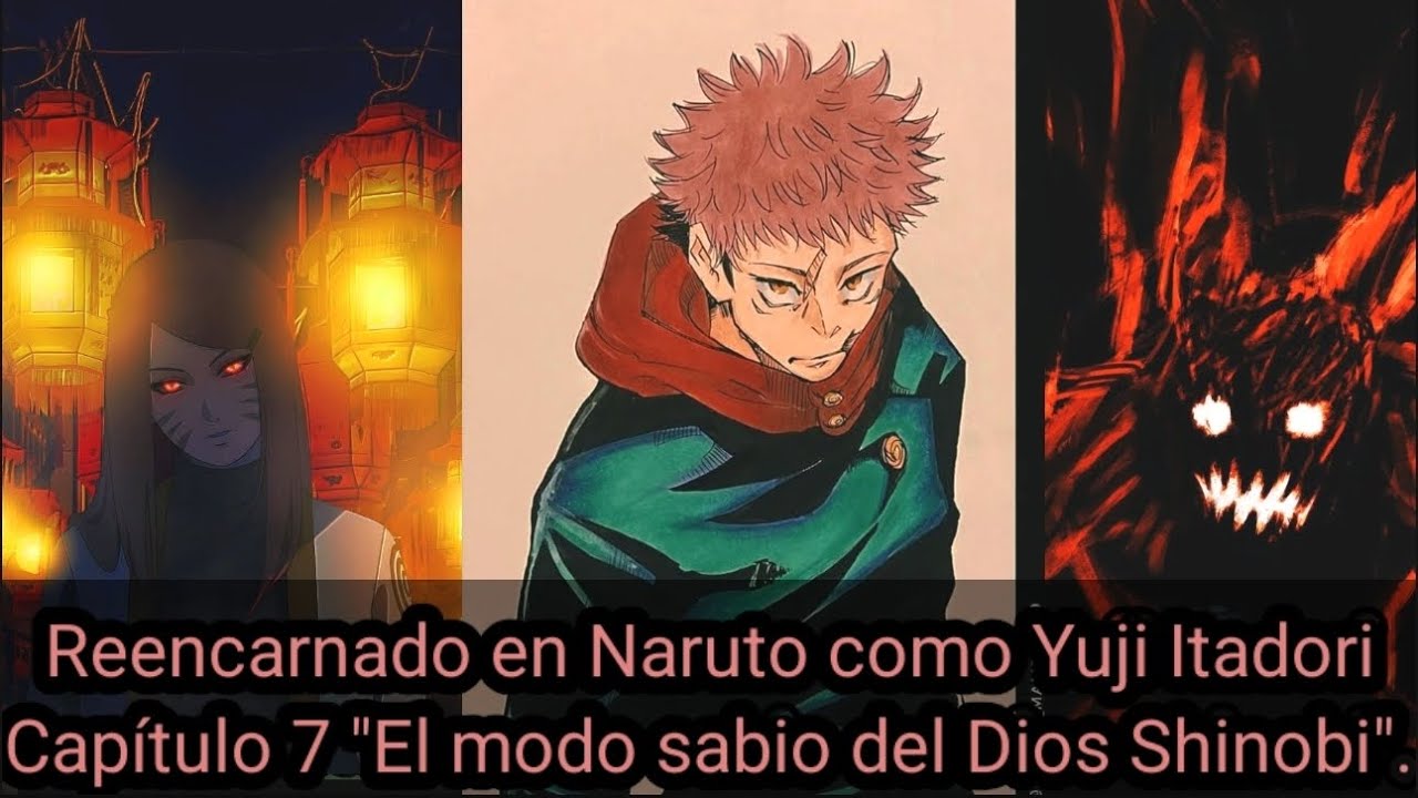 Reencarnado en Naruto como Yuji Itadori Capítulo 7 "El modo sabio del ...