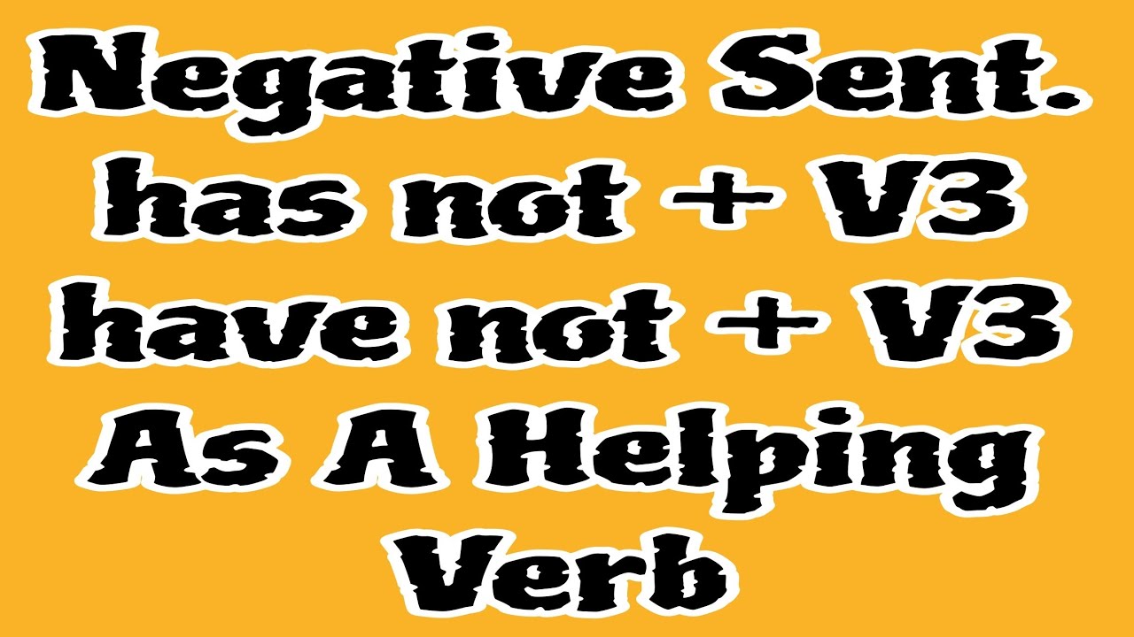 Helping Verb : Has not/ Have not + V3. - YouTube