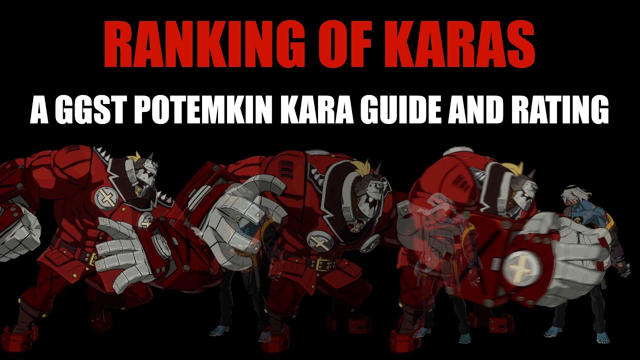 Ranking of Karas: A GGST Potemkin Kara Guide and Rating (Season 1 ...