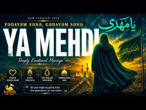 YA MEHDİ (ə.f) | Fədayəm Sənə, Gədayəm Sənə | Ürəkləri Dağlayan Marsiya 2026