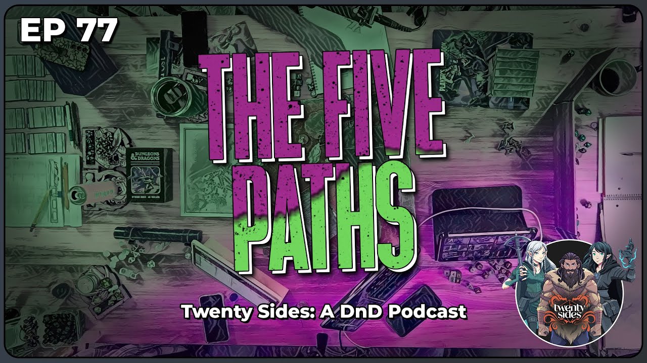Twenty Sides: A DnD Podcast - Ep 77 The Five Paths - YouTube