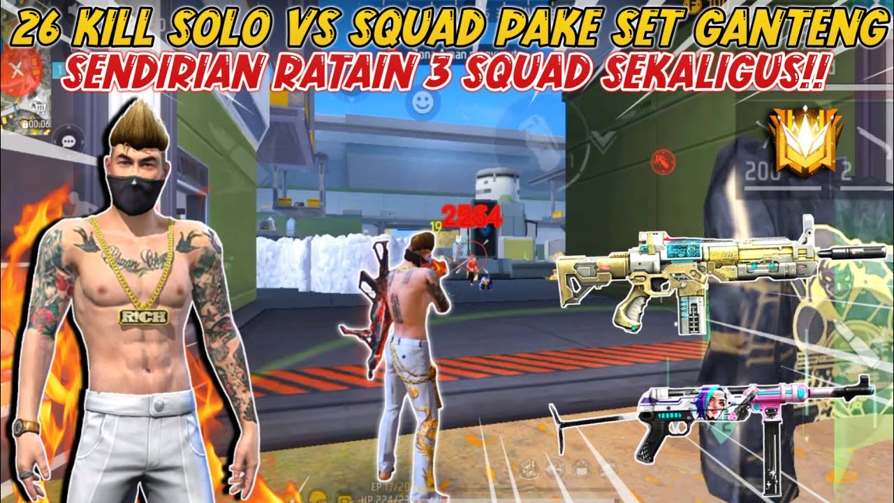 26 KILL SOLO VS SQUAD PAKE SET GANTENG!! RATAIN 3 SQUAD SEKALIGUS - FREE FIRE INDONESIA - YouTube