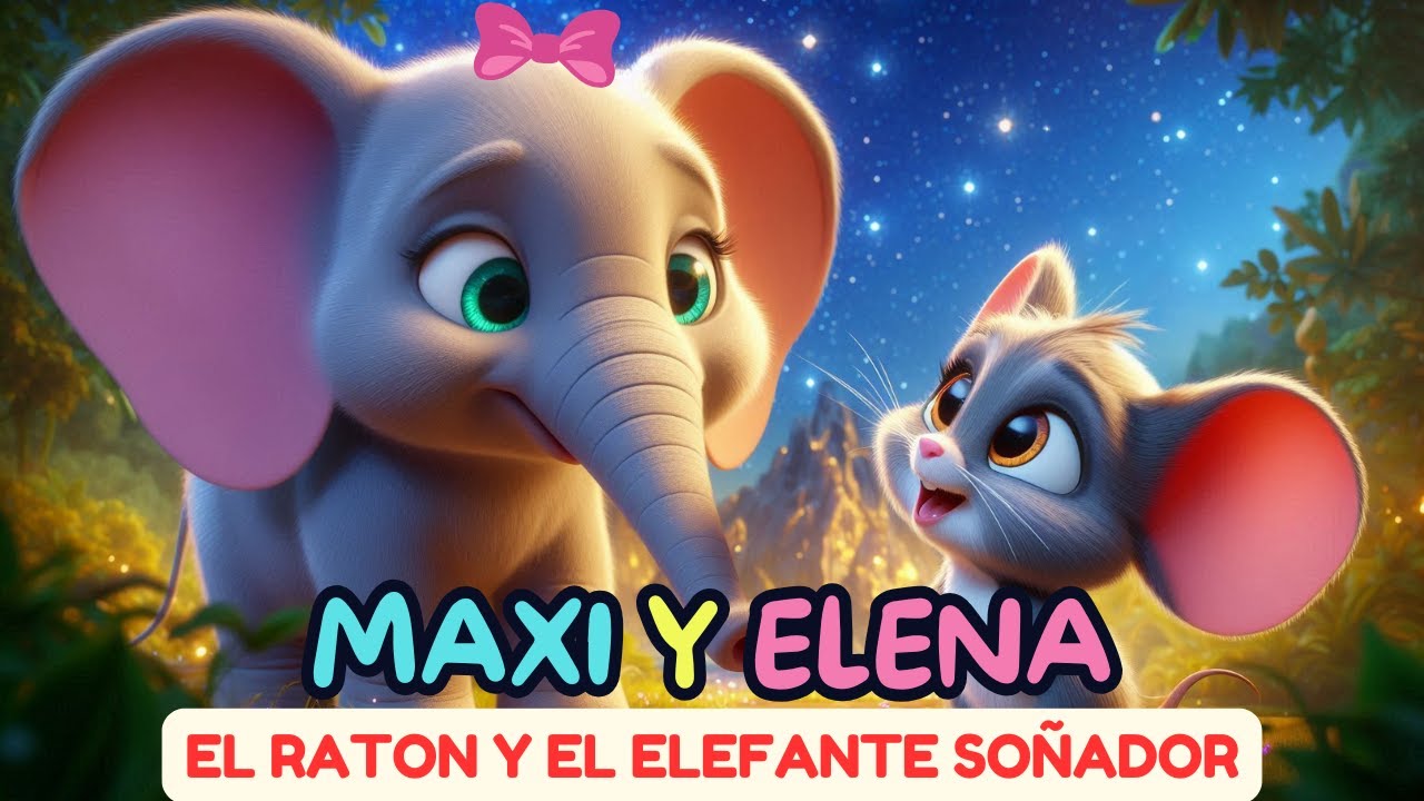 🐭🐘 Maxi y Elena, el Ratón y el Elefante Soñador | Cuentos Infantiles 📖 ...