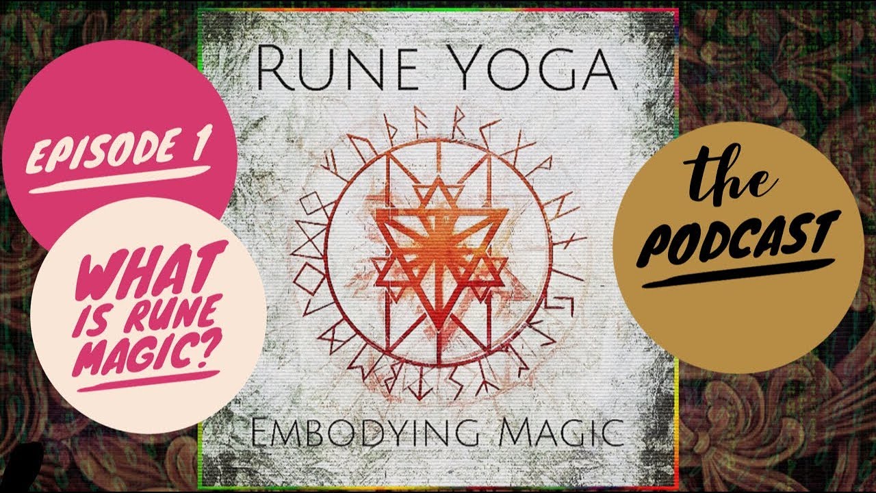 Episode #001 What is Rune Magic? - Rune Yoga: Embodying Magic Podcast ...