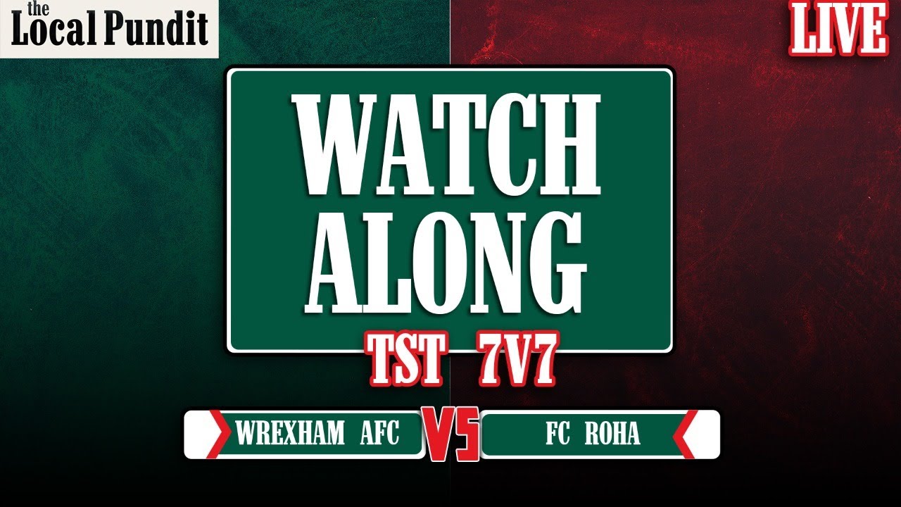 Wrexham AFC v FC Roha | LIVE WATCH ALONG | TST 7v7 - YouTube