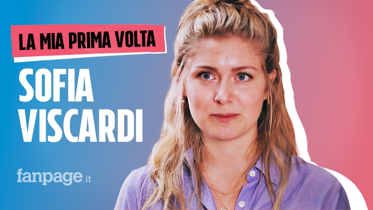 La prima volta di Sofia Viscardi - YouTube