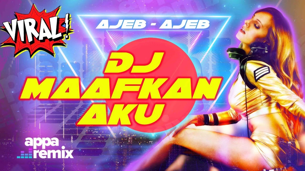 DJ MAAFKAN AKU - BREAKBEAT FULL BASS | APPA Remix ft. Syahriyadi - YouTube