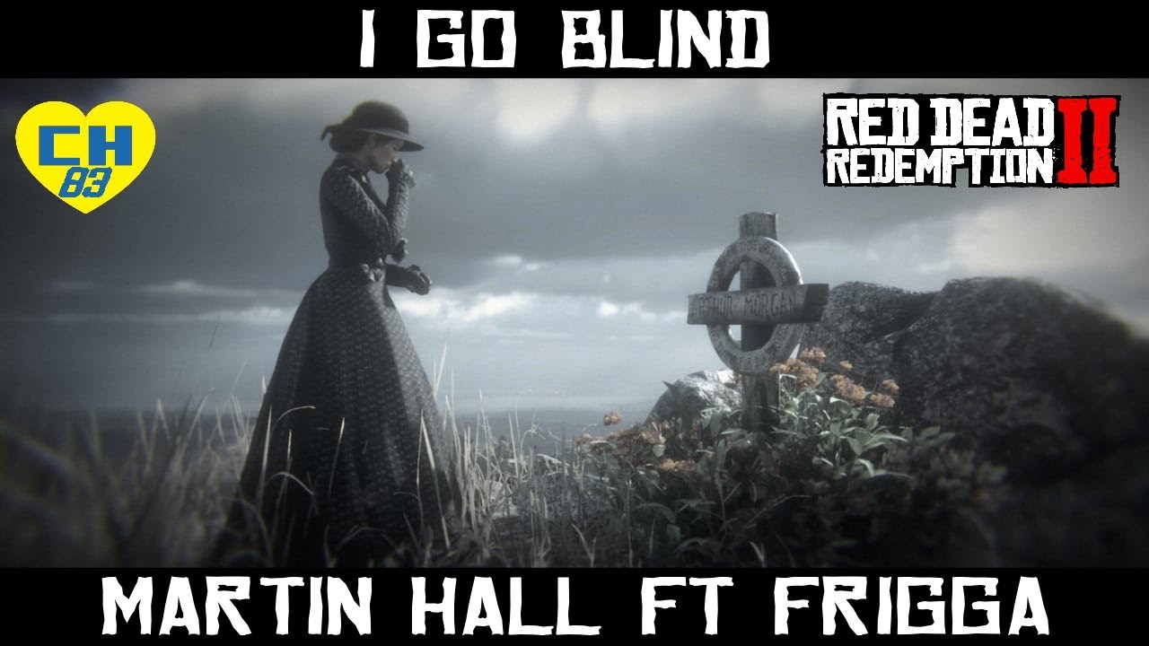 I Go Blind - Martin Hall ft Frigga - Red Dead Redemption 2 vídeo - YouTube