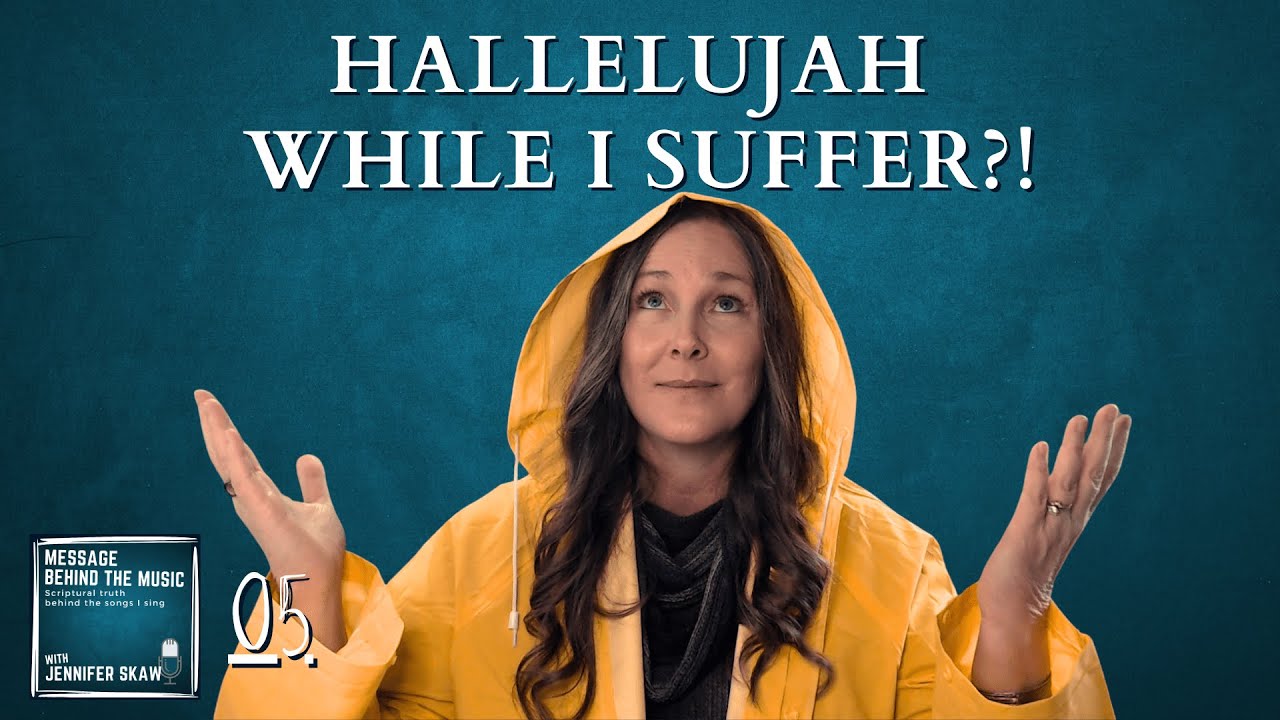 Hallelujah While Suffering?!? - Hallelujah Anyway Devo with Jennifer ...
