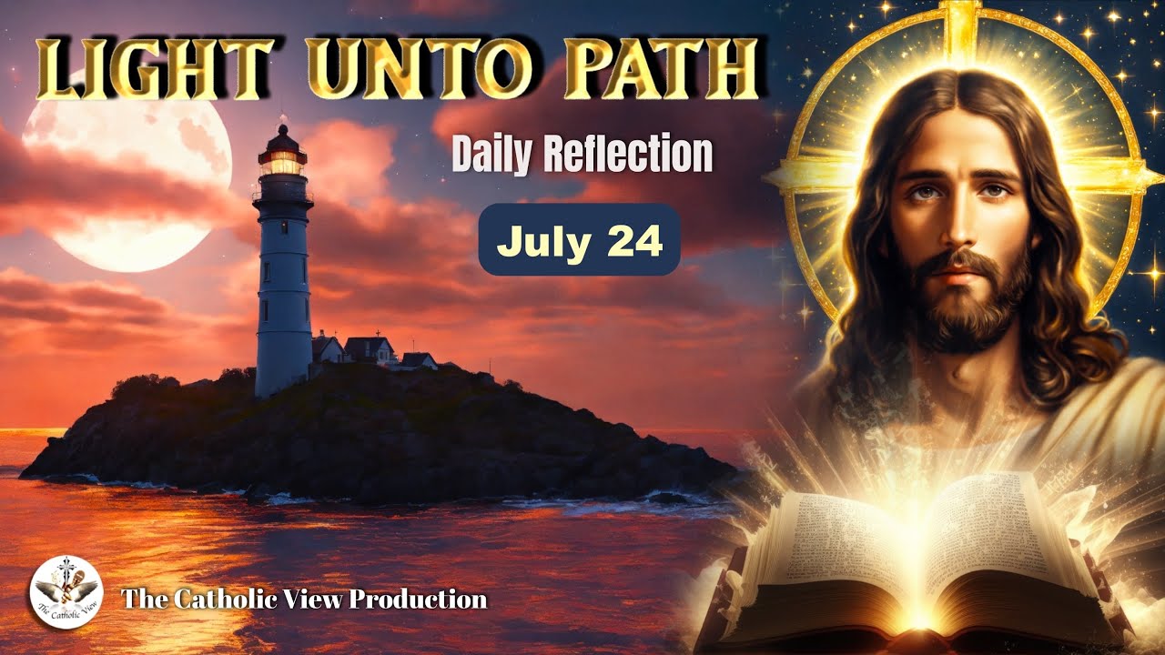 Light Unto Path | Daily Reflection 24th of July | The Catholic View ...
