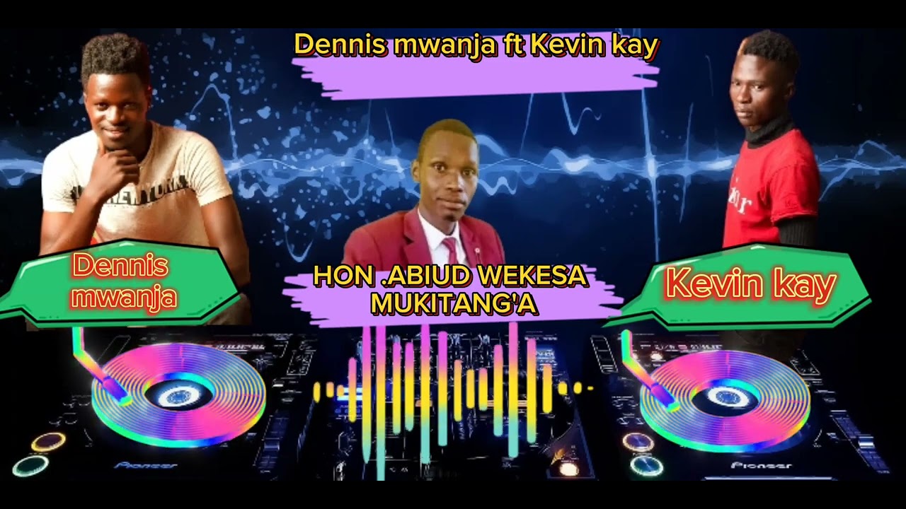 Kevin kay ft Dennis mwanja.HON. ABIUD WEKESA MUKITANG'A OFFICIAL AUDIO ...