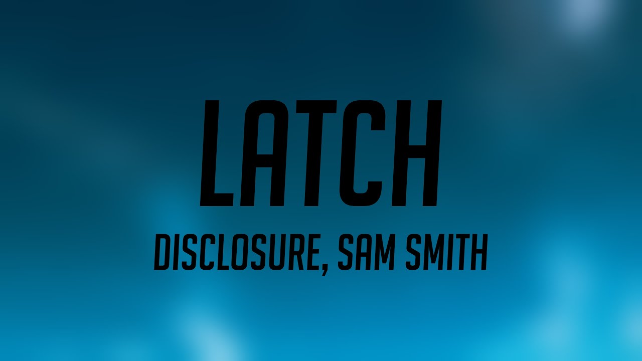 Latch - Disclosure, Sam Smith (Lyrics Video) 🤎 - YouTube