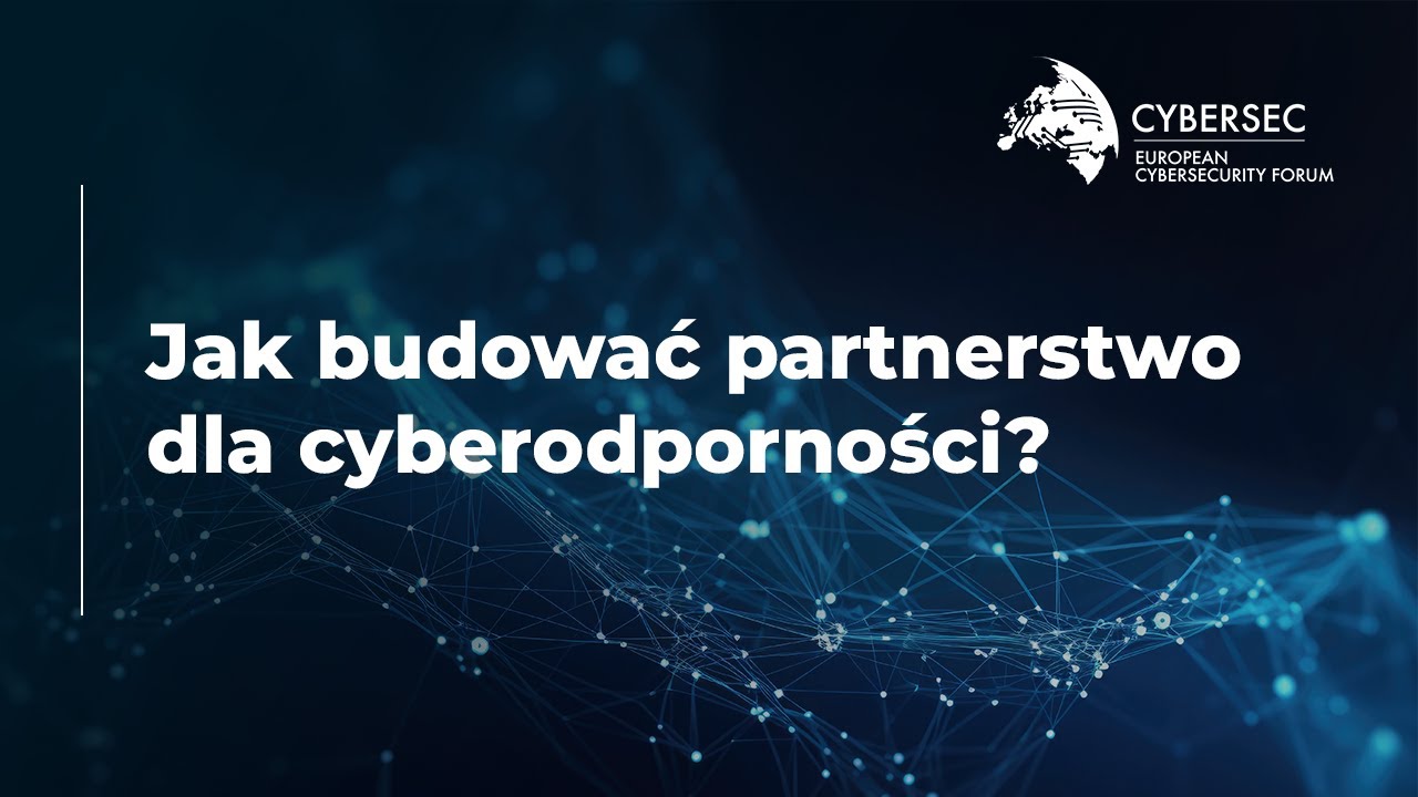 Jak budować partnerstwo na rzecz cyberodporności? Relacja z Cybersec ...