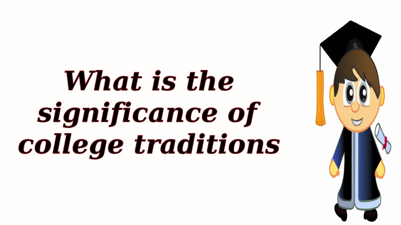 What is the significance of college traditions - YouTube