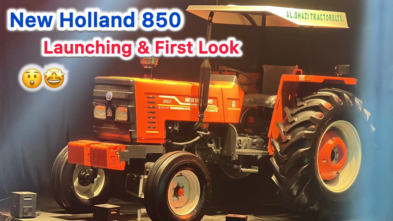 New Holland 850 | Launching and First Look | #AlGhaziTractors # ...