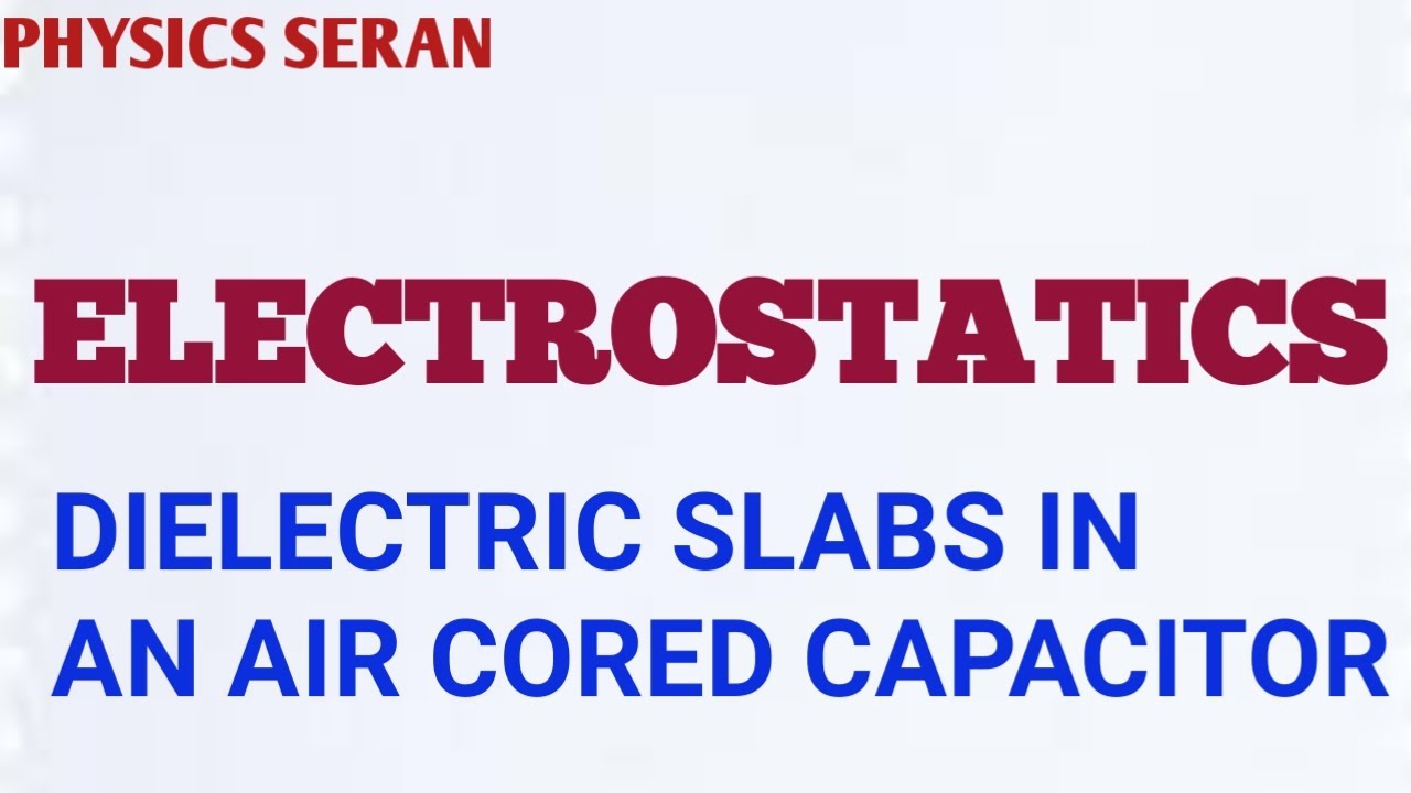 Dielectric slabs in an air cored capacitor - YouTube