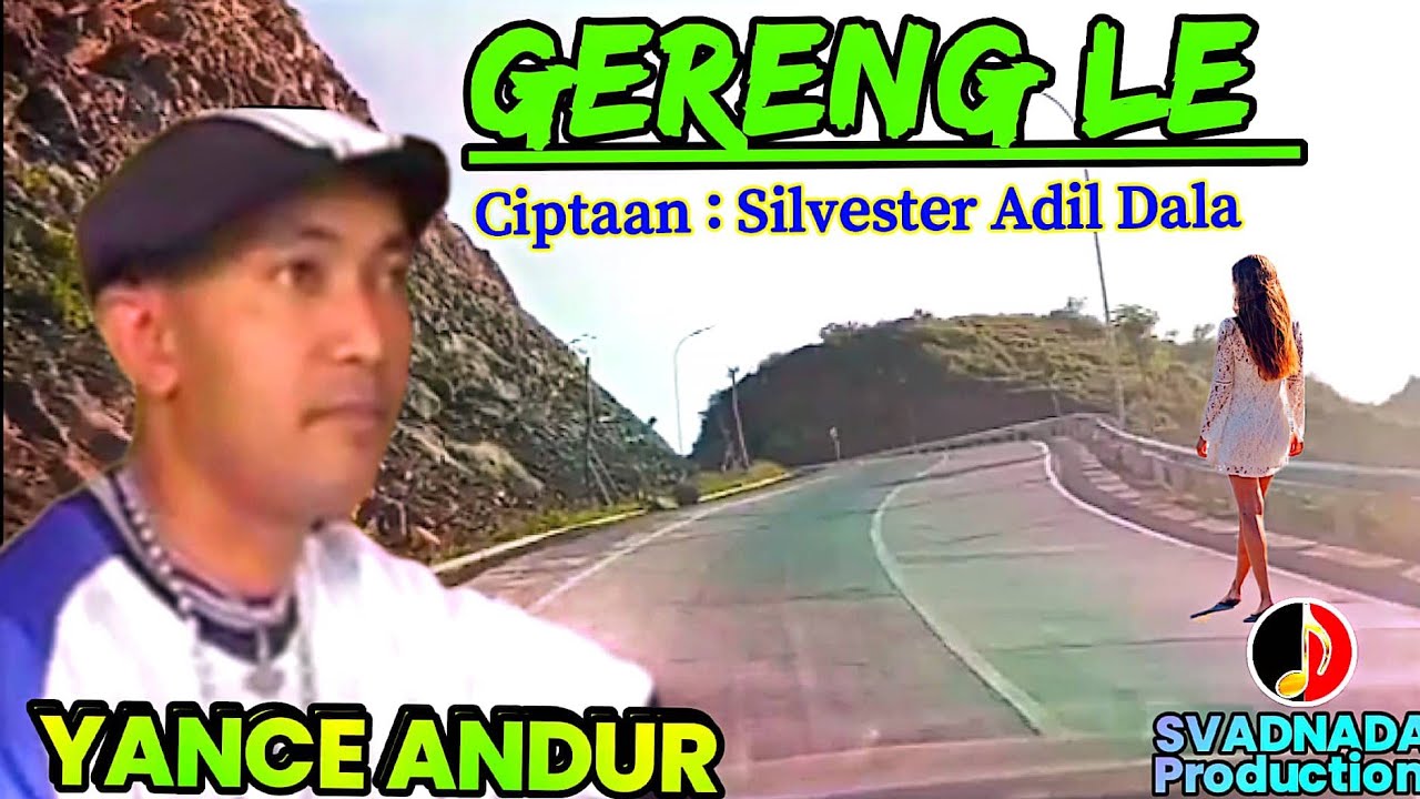 GERENG LE - Yance Andur Ciptaan: Silvester Adil Dala #manggarai #asyik ...