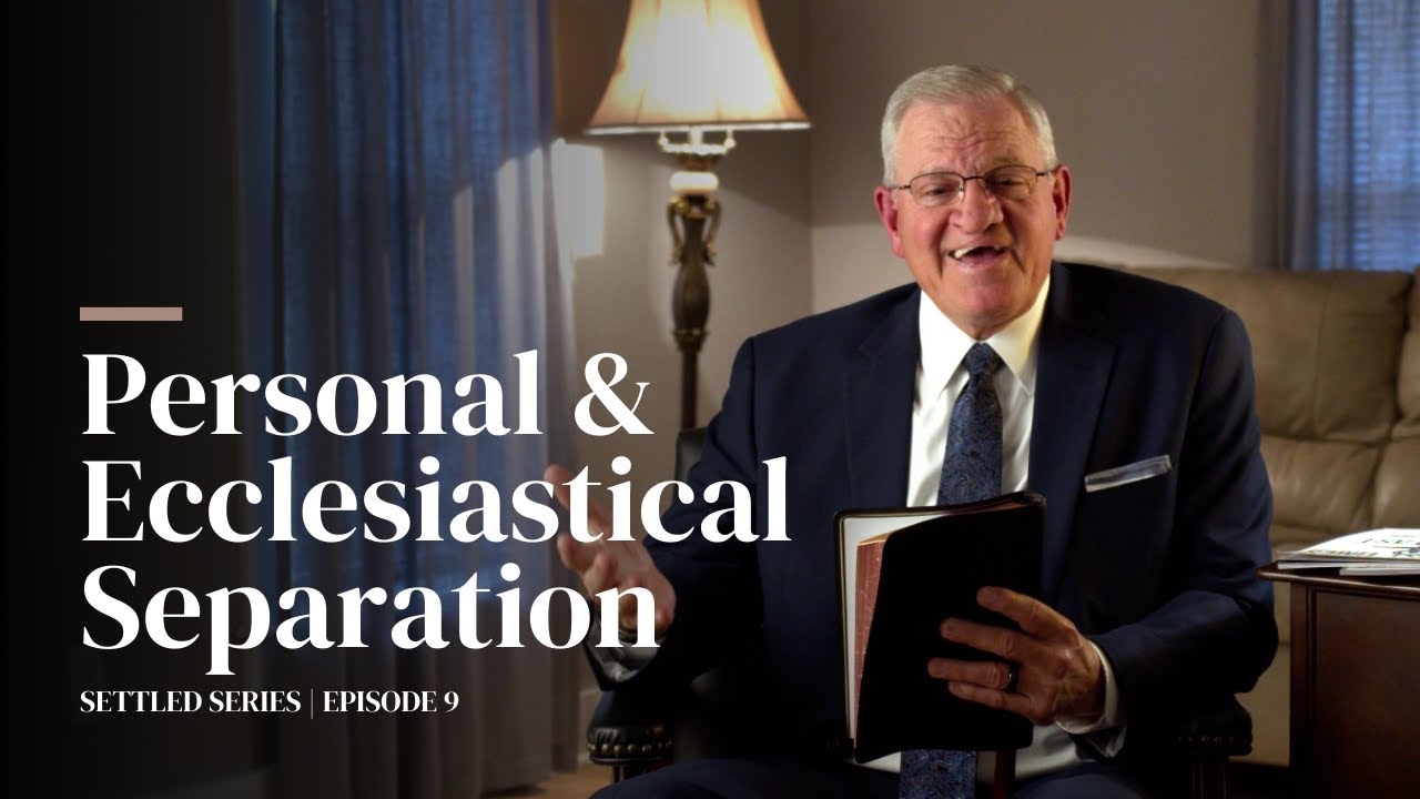 Personal & Ecclesiastical Separation | Settled Series | Episode #9 ...