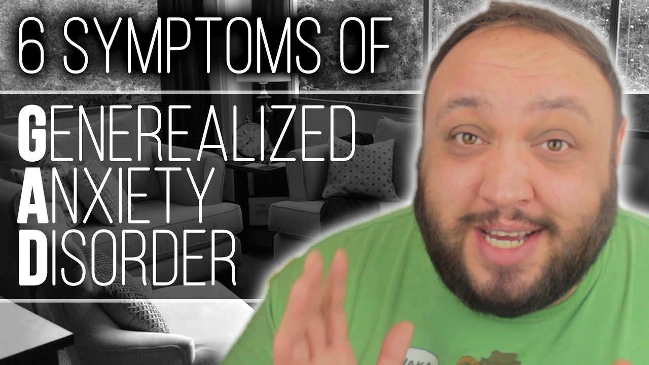 Do YOU Have a Generalized Anxiety Disorder (GAD)? 6 Signs and Symptoms ...