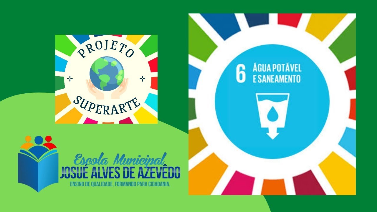 ODS 6 Objetivos para o Desenvolvimento Sustentável - Projeto Superarte ...