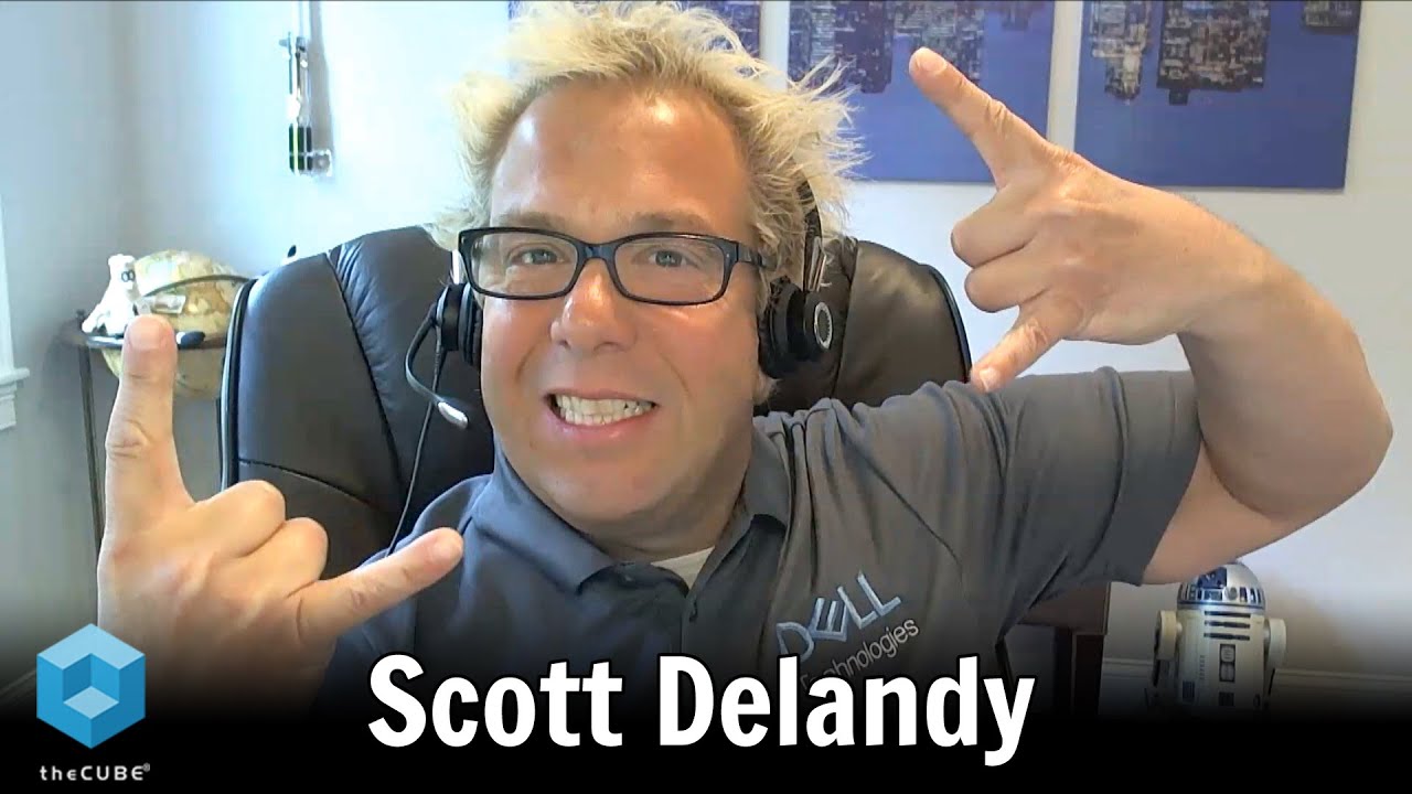 Scott Delandy, Dell Technologies | CUBE Conversation, September 2020 ...