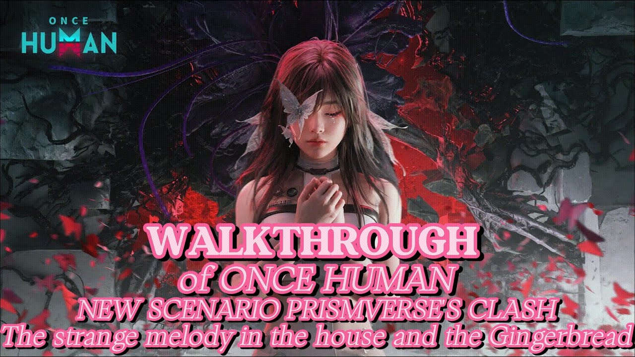 ONCE HUMAN - PRISMVERSE’S CLASH INFO -The strange melody in the house ...
