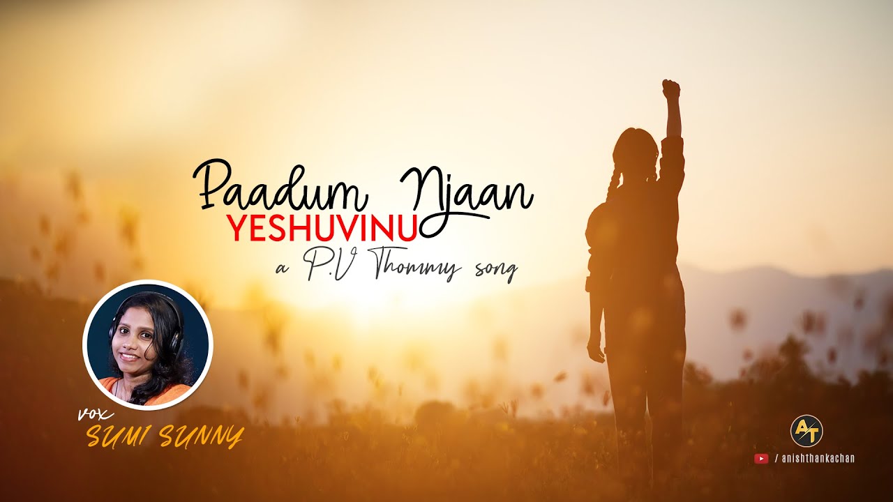 Paadum Njaan Yeshuvinu - Evergreen Christian Song | Sumi Sunny | P.V ...