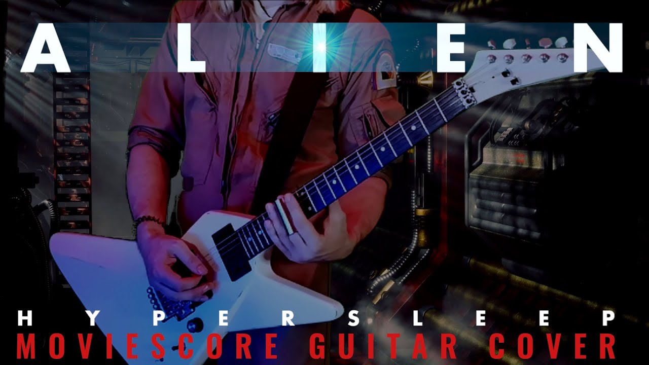 ALIEN I Hyper Sleep Guitar Cover By Rob Rotten - YouTube