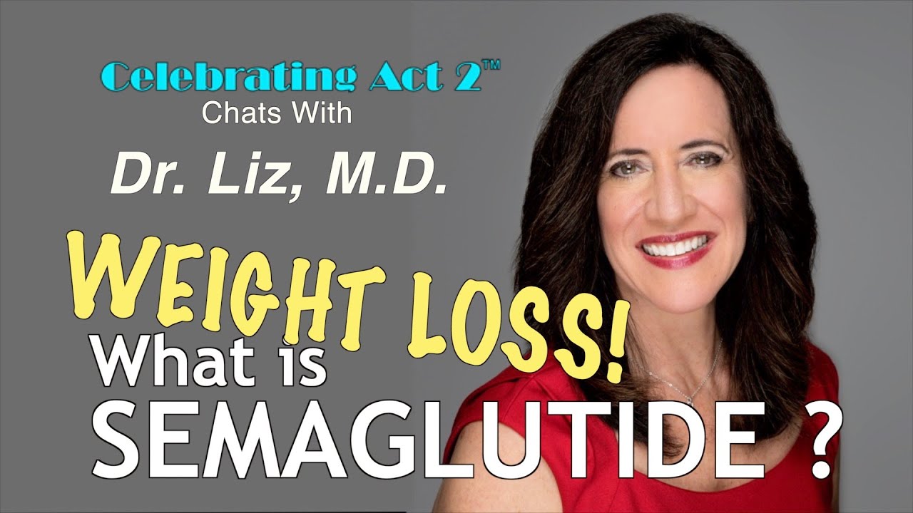 Dr. Liz MD: What is Semaglutide and WEIGHT LOSS? - YouTube