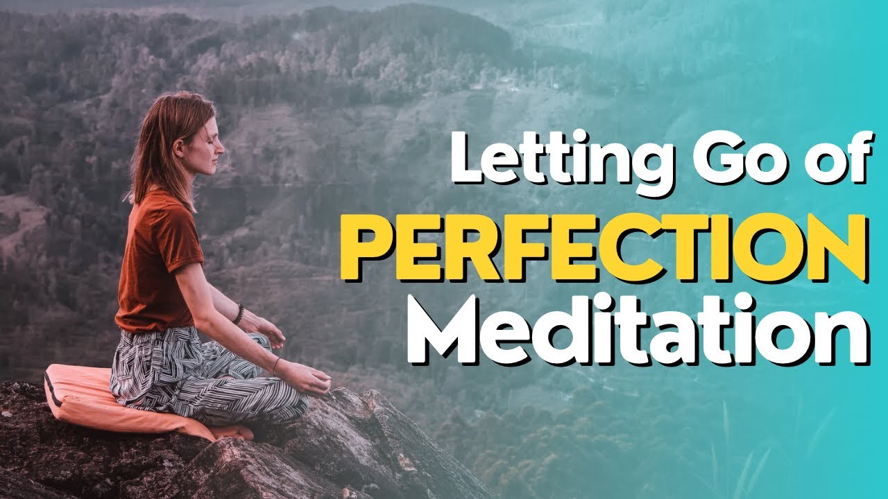 Letting Go of Perfection - 7 Minute Guided Meditation - YouTube