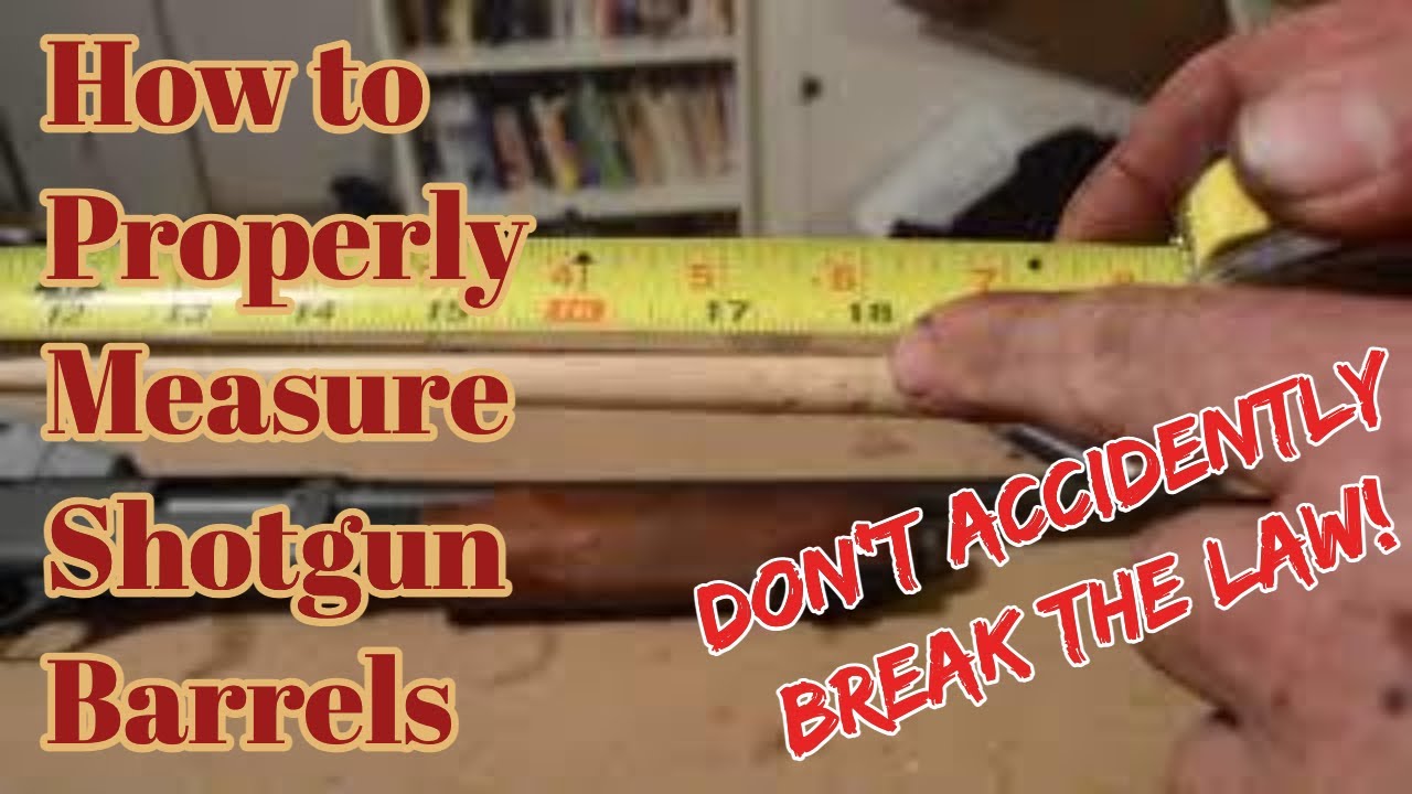 How To Properly Measure Shotgun Barrel Length Measuring Shotgun How To Properly Measure Shotgun Barrel Length Measuring Shotgun