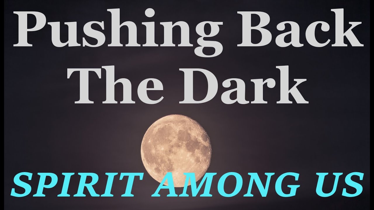 Pushing Back The Dark - February 16th, 2016 - Daily Devotional - SPIRIT ...