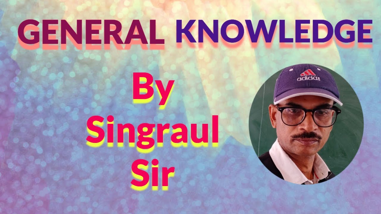 GENERAL KNOWLEDGE, series by Singraul Sir। 2023। PART–1। - YouTube