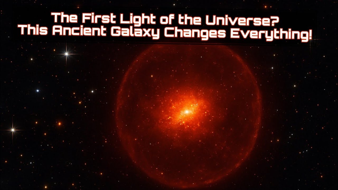 The First Light of the Universe? This Ancient Galaxy Changes Everything ...