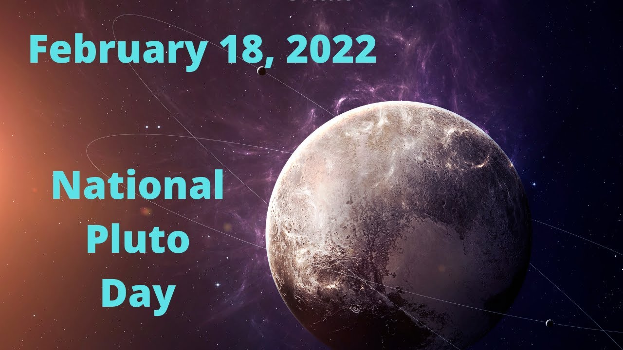 February 18, 2022 - National Pluto Day - YouTube
