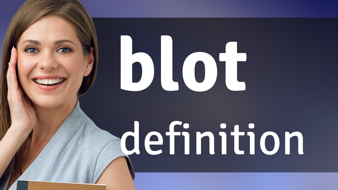 Blot • what is BLOT definition - YouTube