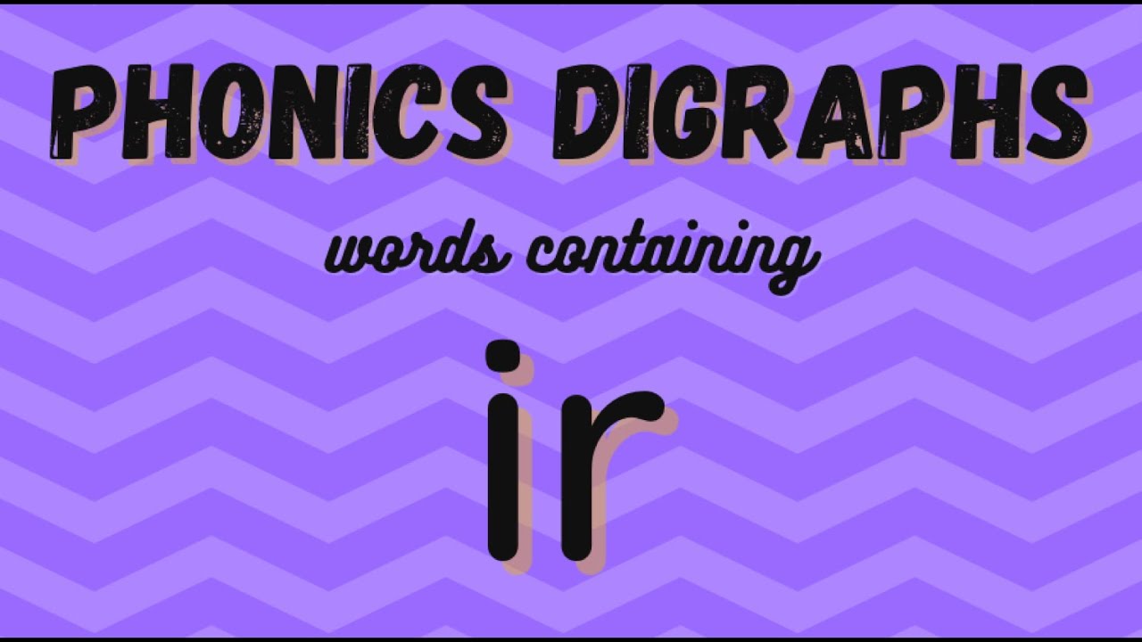 Phonics digraphs - ir words - YouTube